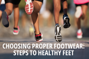 Choosing Proper Footwear: Steps to Healthy Feet | Foot & Ankle Institute
